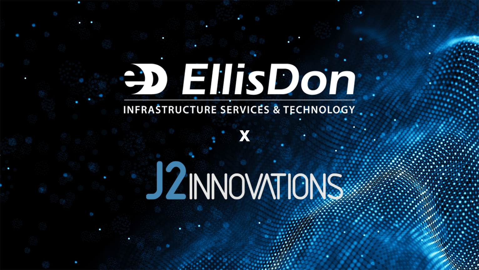 EllisDon’s Infrastructure Services and Technology Division Partners with J2 Innovations to ...